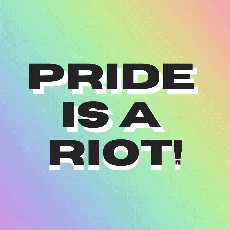 Pride is a RIOT!