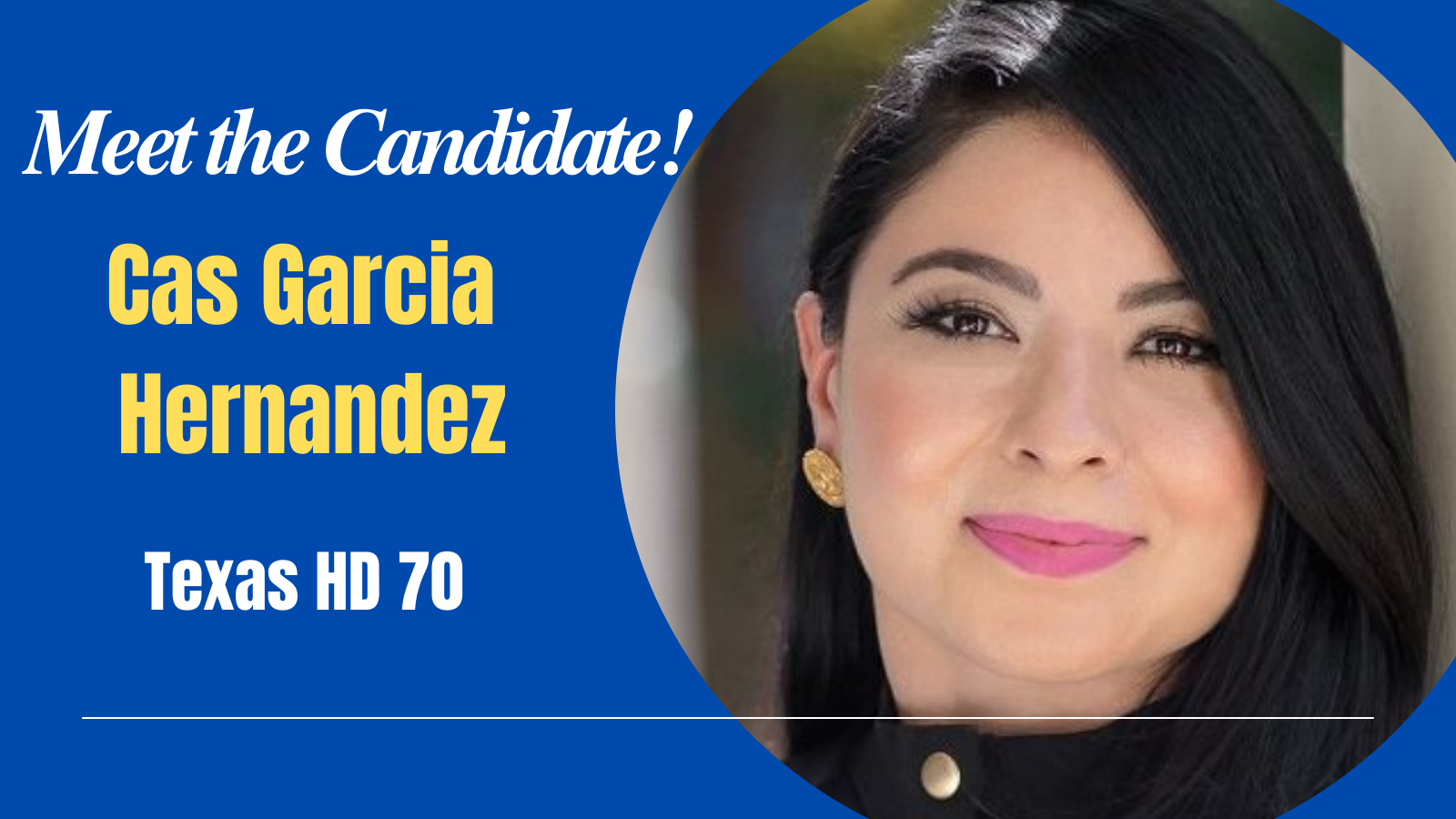Meet the Candidate: Cassandra Garcia Hernandez (TX)