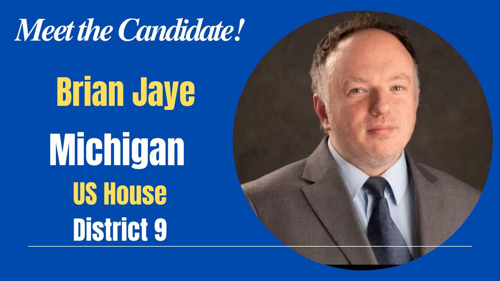 Meet the Candidate: Brian Jaye (MI)