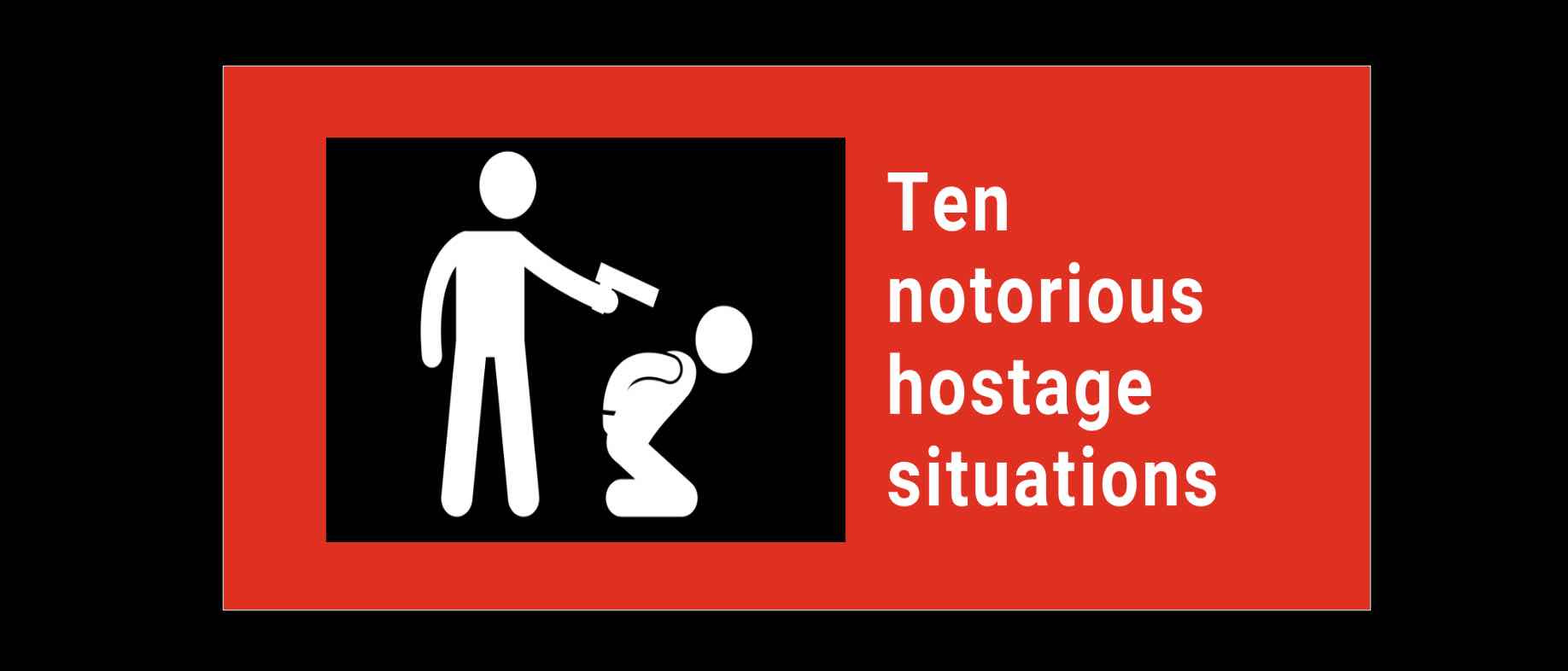 Ten notorious hostage situations